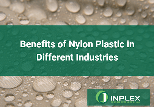 Benefits of Nylon Extruded Plastic in Different Industries